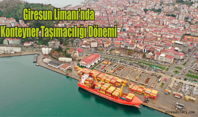 Giresun Limanı'nda Konteyner Taşımacılığı Dönemi Başladı - Ekonomi ...